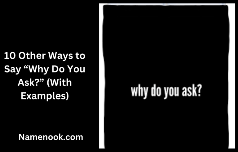 10 Other Amazing Ways to Say “Why Do You Ask?” (With Examples ... 10 Other Amazing Ways to Say “Why Do You Ask?” (With Examples ...